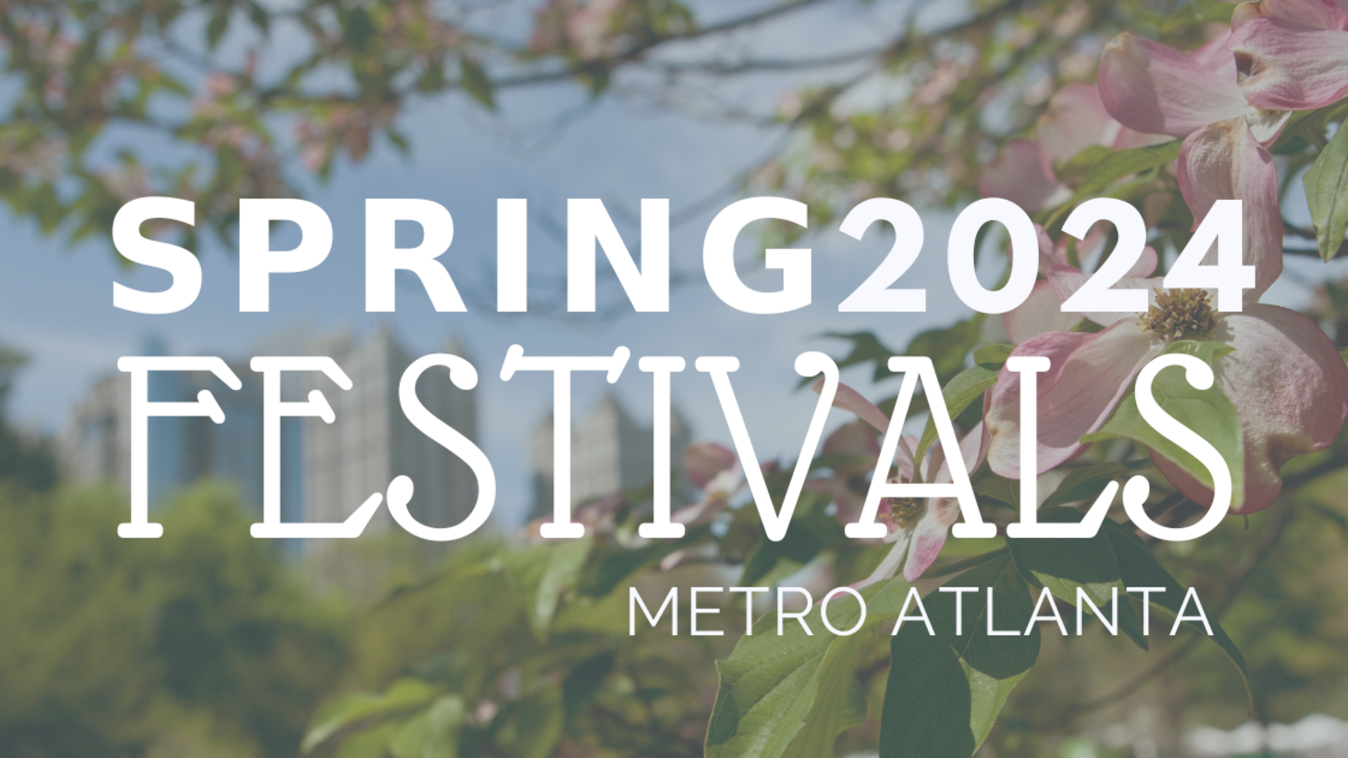 Metro Atlanta Spring Festivals 2024 - North Atlanta Home Group