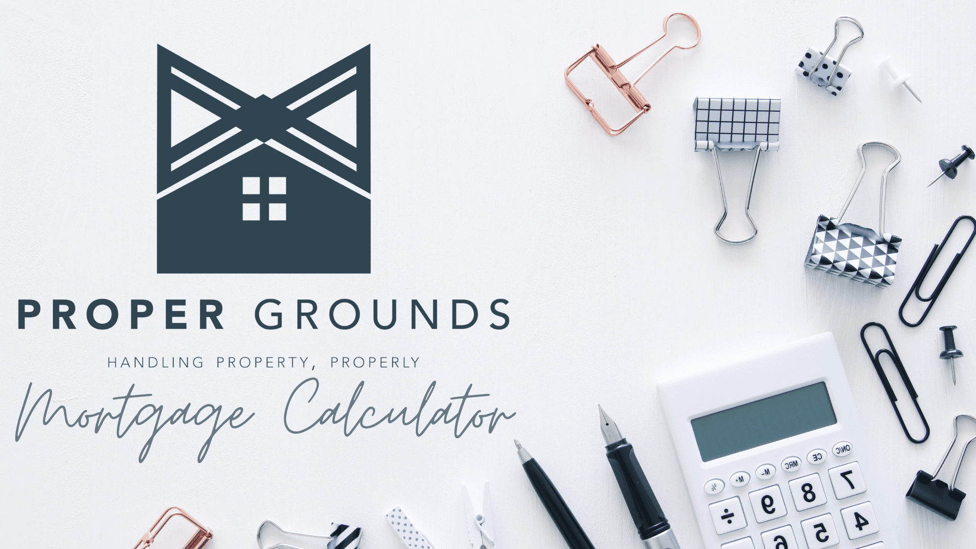 Mortgage Calculator | PROPER GROUNDS - Handling property, properly