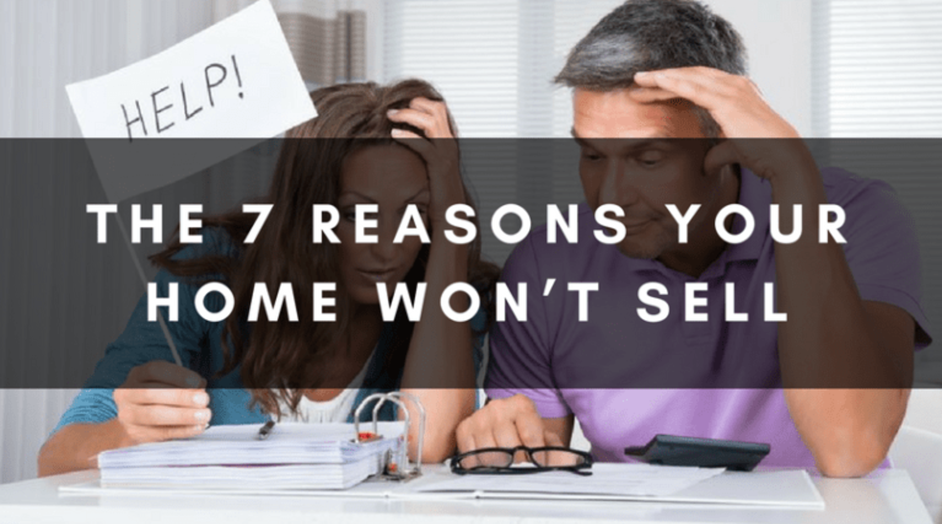 THE 7 REASONS YOUR HOME WON’T SELL - San Diego Real Estate Experts